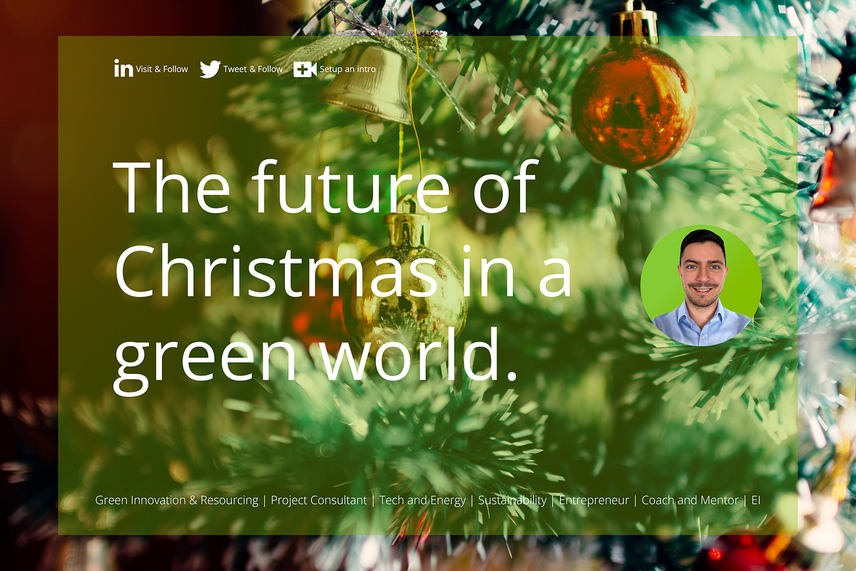 The future of Christmas in a ‘Green’ world. | by Conor-James Donnellan ...