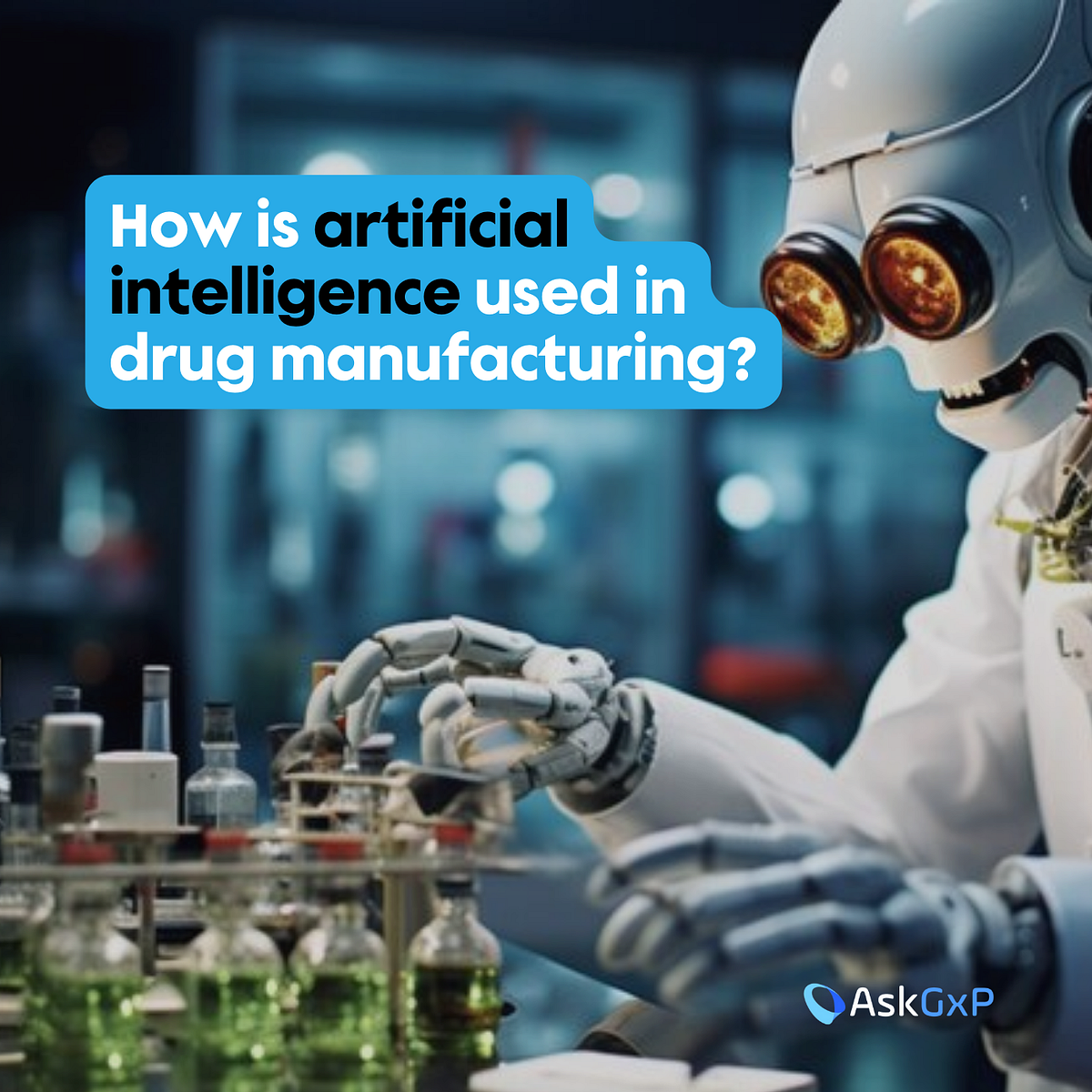 How is artificial intelligence used in drug manufacturing? | by AskGxP ...