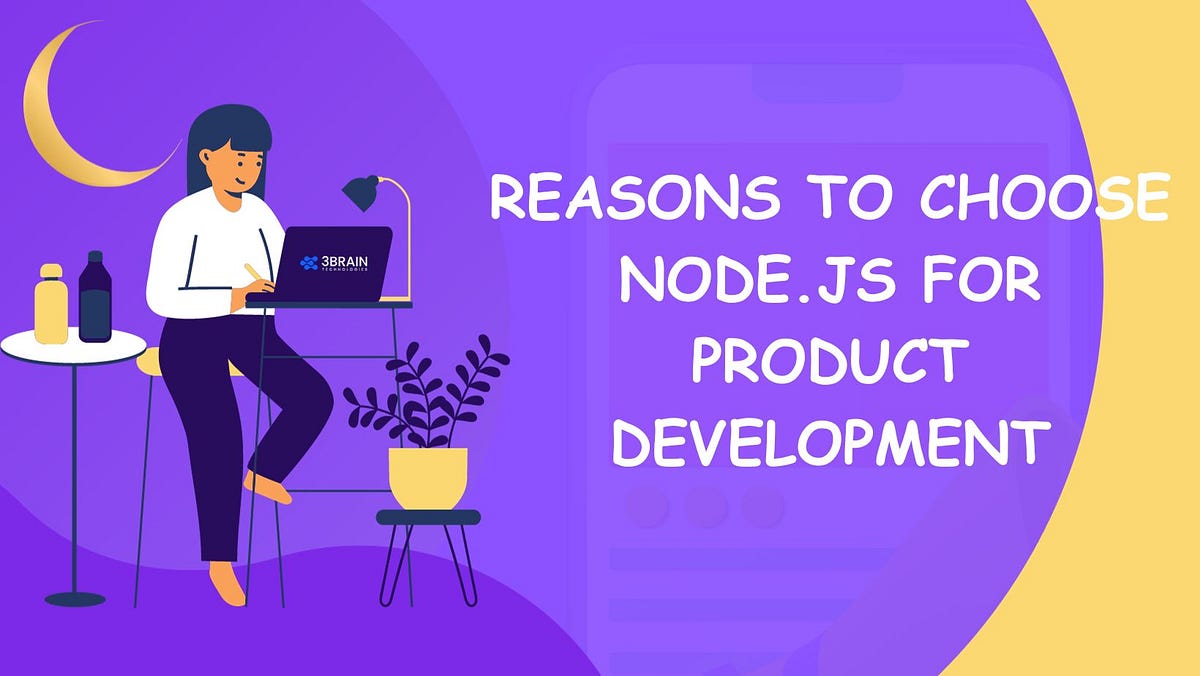 Reasons to Choose Node.Js for Product Development in 2024 | by 3Braintechnologies | Dec, 2023 ...