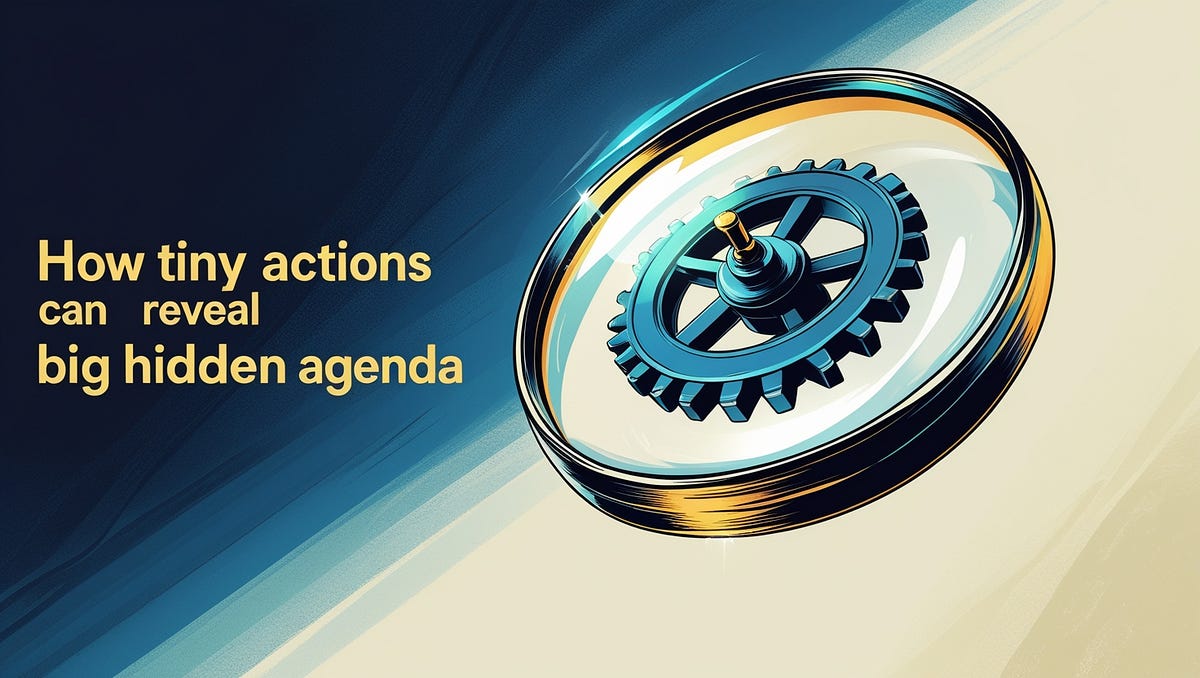 How Tiny Actions Can Reveal a Big Hidden Agenda | by Basil Shah | Aug ...