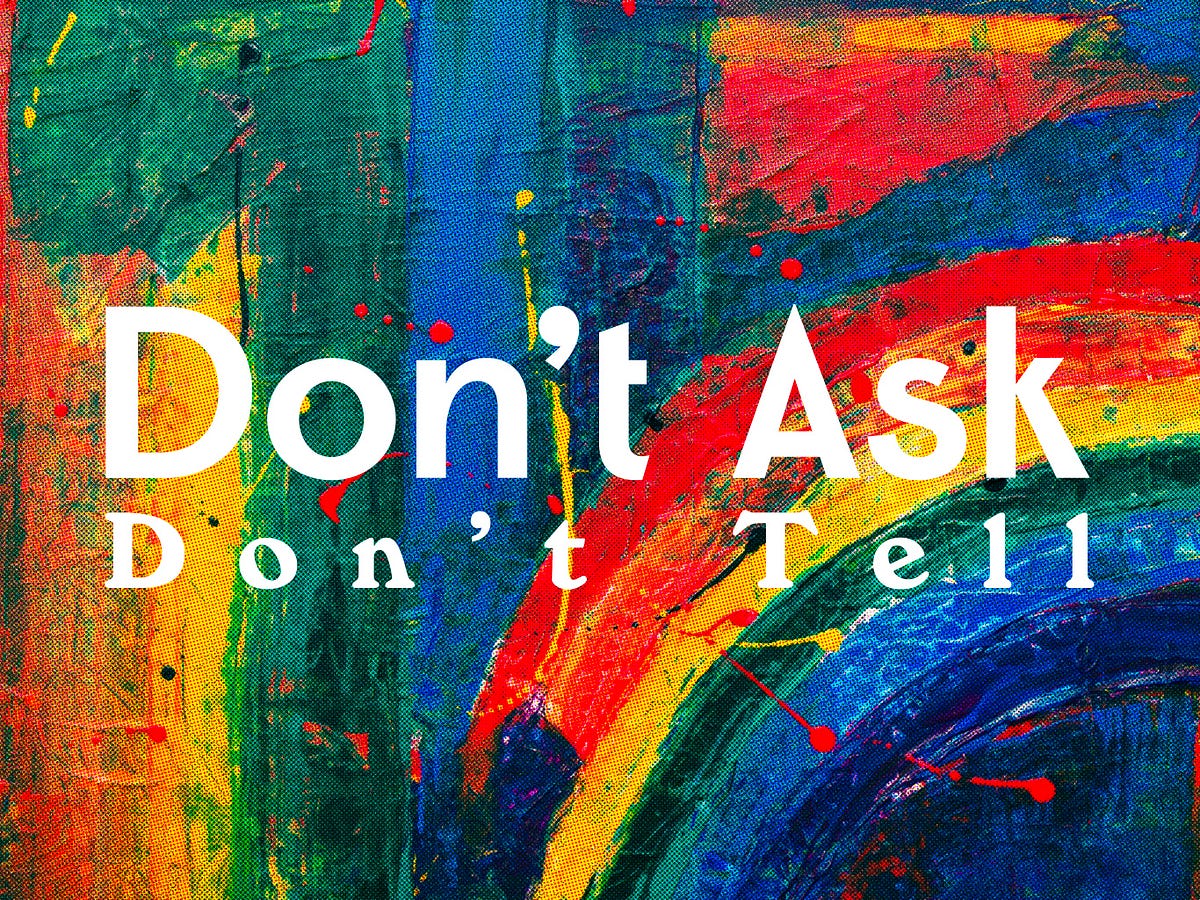 Don’t Ask, Don’t Tell. Constructing the closet in United… | by Nathan Allen | Frame of Reference ...