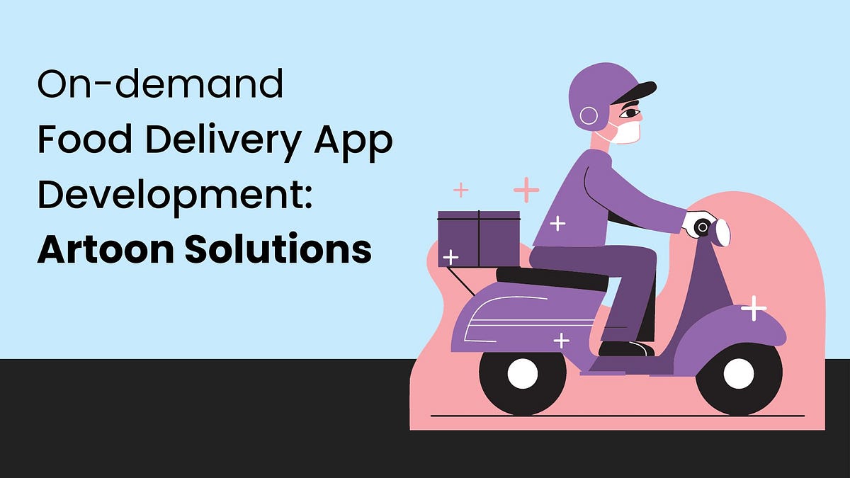On-Demand Food Delivery App Development: Artoon Solutions | by Dhruv ...