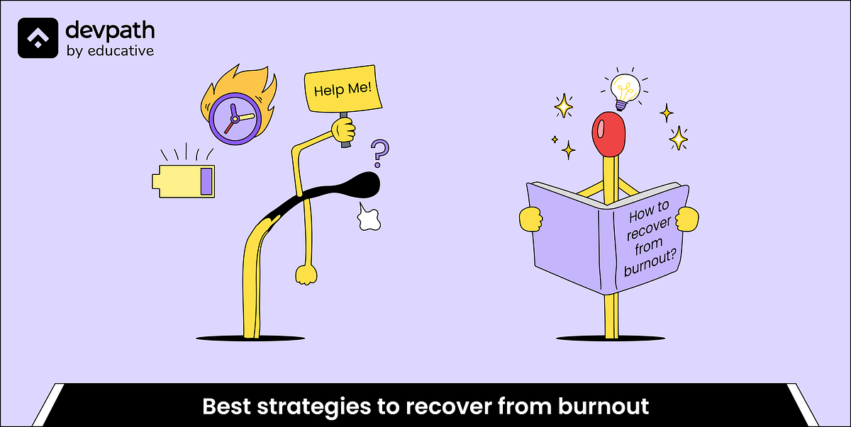 How to recover from burnout. What is burnout? | by The Educative Team ...