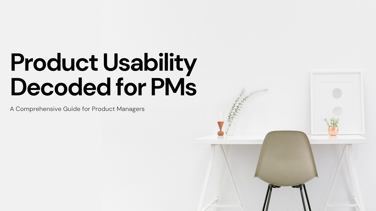 Product Usability Decoded for PMs | by Rohit Verma | Medium