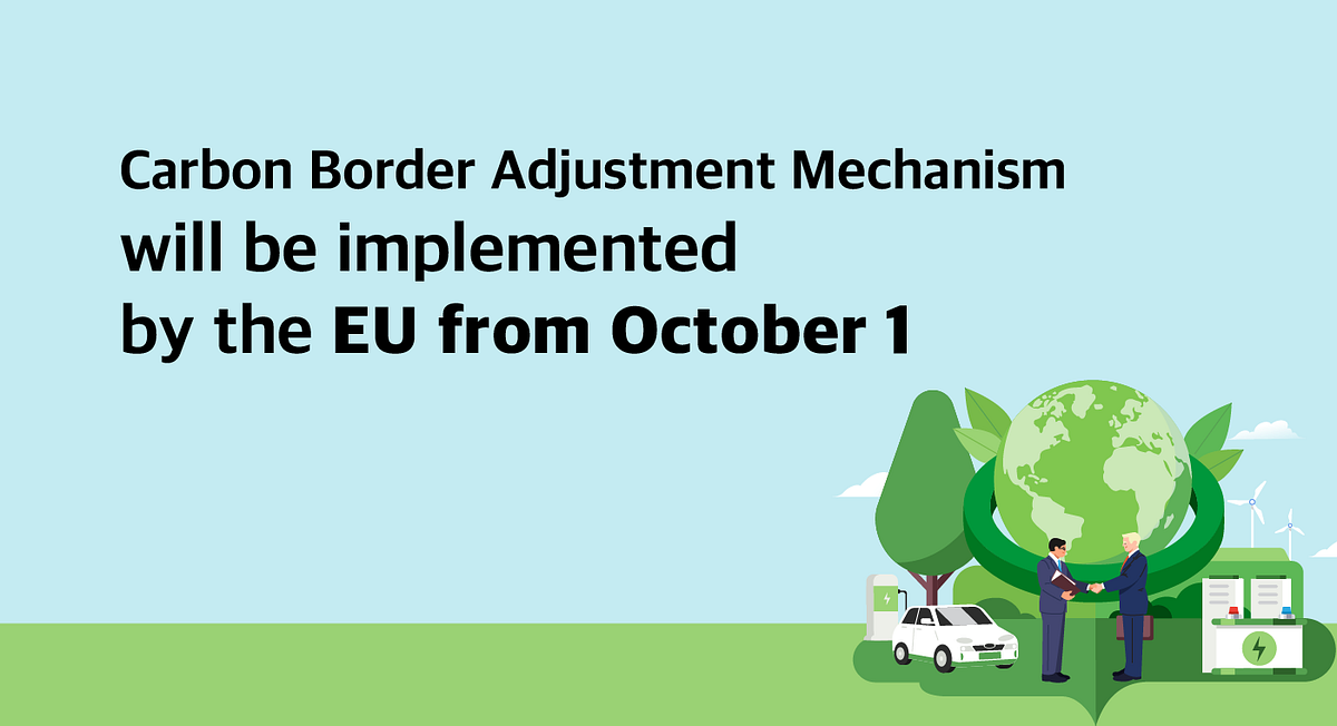 Carbon Border Adjustment Mechanism will be implemented by the EU from ...