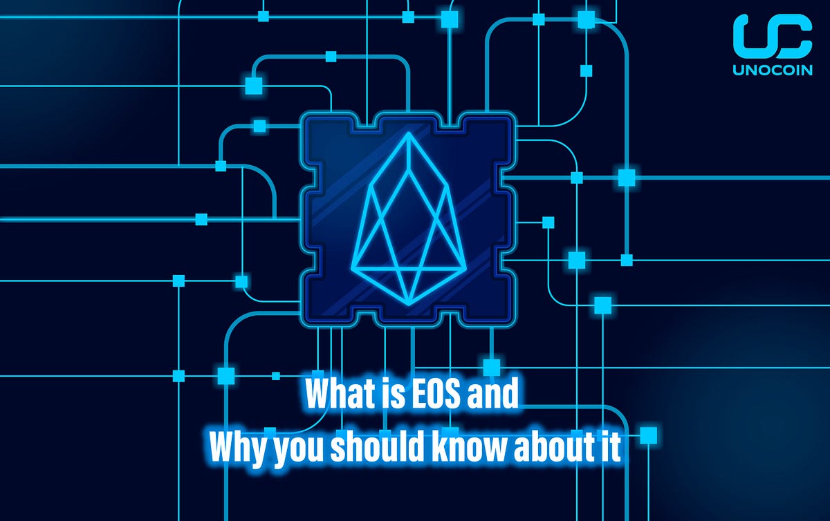 What is EOS and why should you know about it? | Unocoin’s Blog