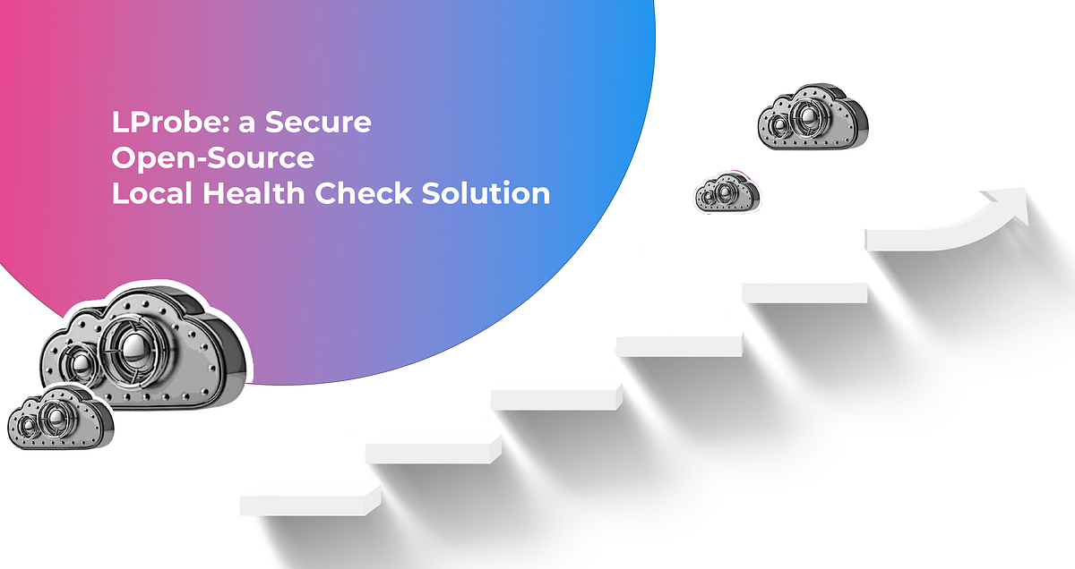 Introducing the open-source tool LProbe — a local health check probe ... Introducing the open-source tool LProbe — a local health check probe ...