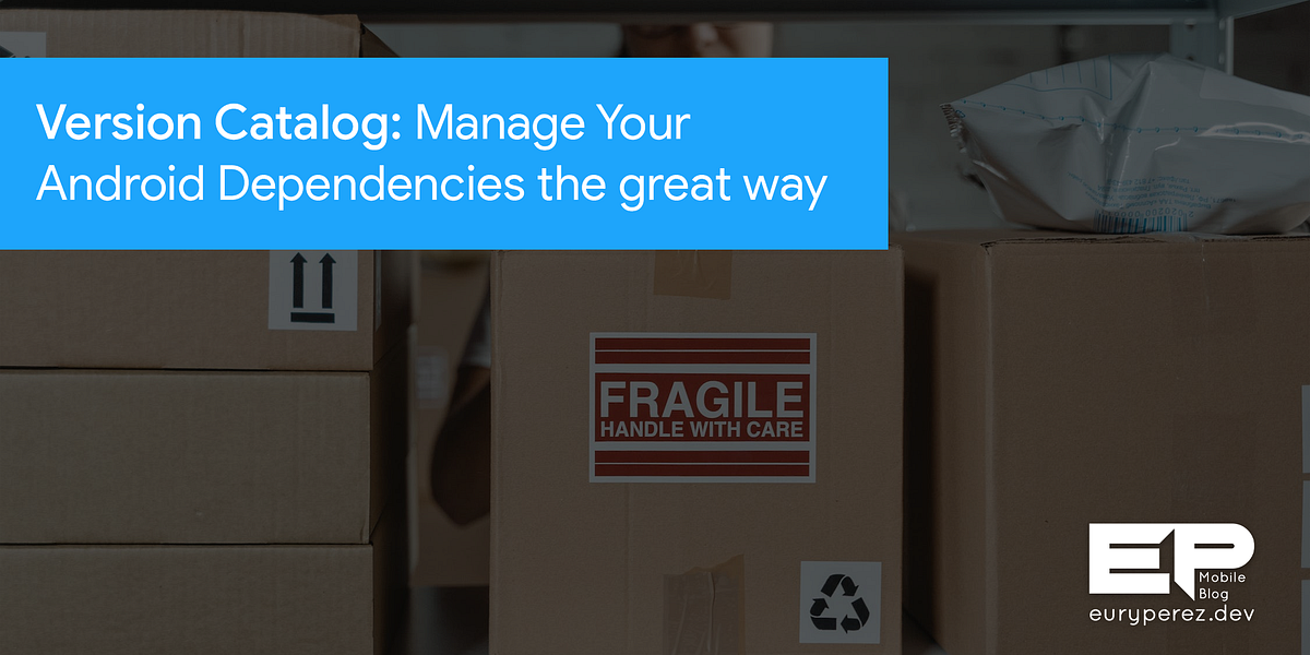 Version Catalog: Manage Your Android Dependencies the Great Way | by Eury Pérez Beltré | Stackademic