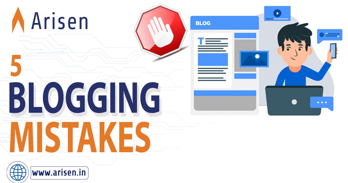 5 Blogging Mistakes You Should Avoid In 2023 By Arisen Technologies