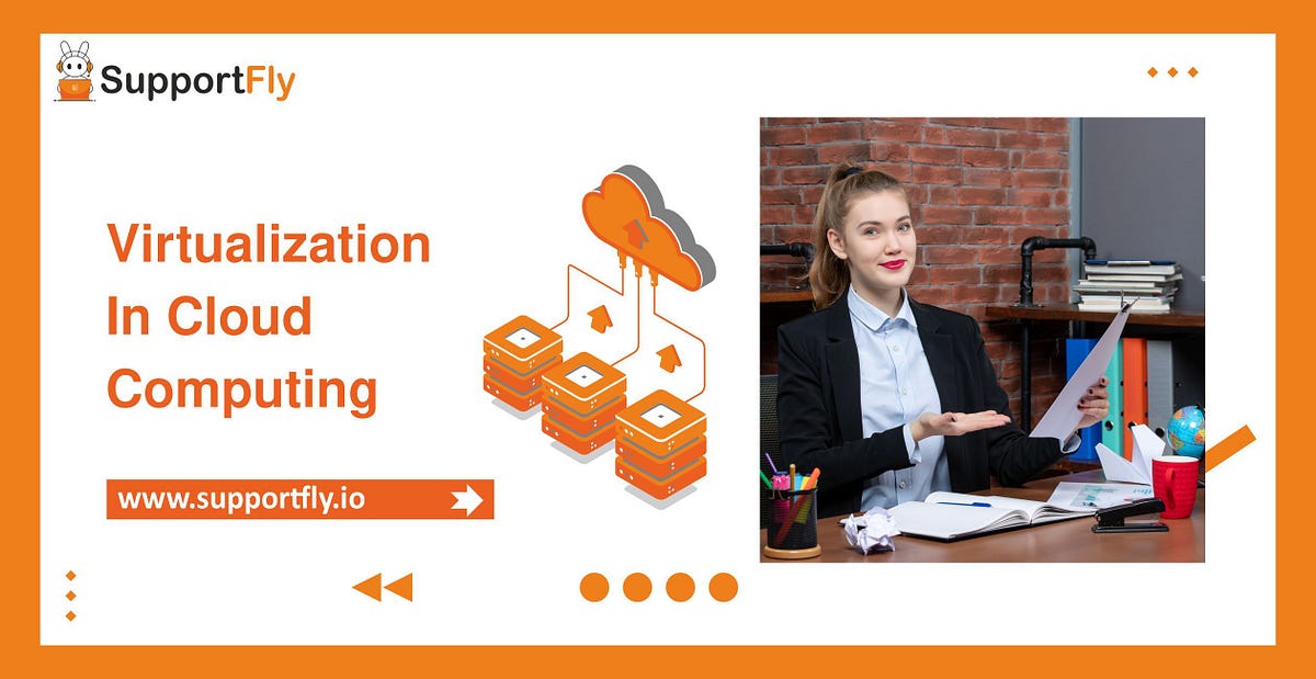 Understanding Virtualization in Cloud Computing | by SupportFly | Medium