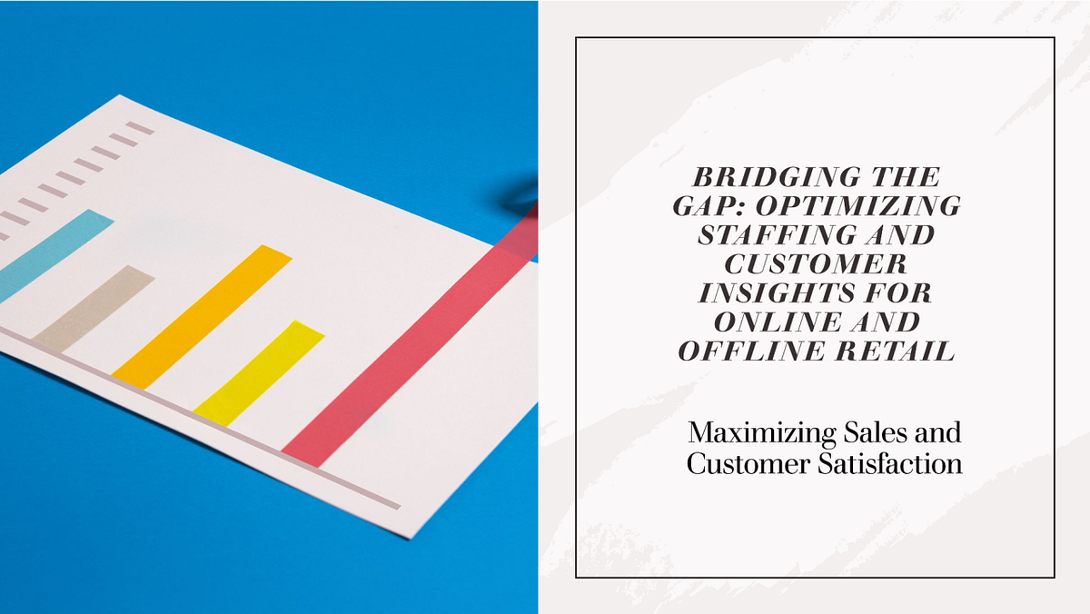 Data-Driven Retail: Bridging the Gap with Insights & Optimised Staffing ...