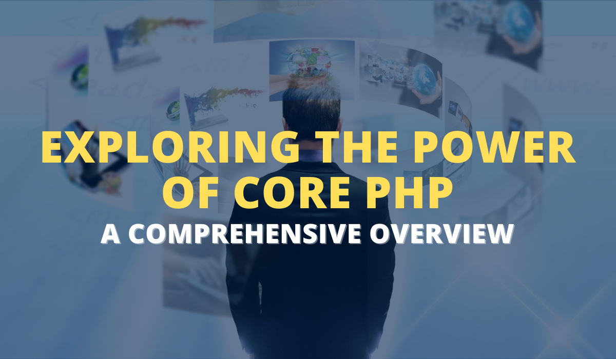 Exploring the Power of Core PHP: A Comprehensive Overview | by Natural Group | Medium