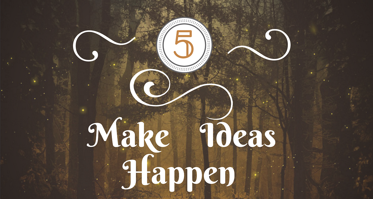 5 Steps to Turn Your Idea Into Reality | by Sam Udotong | Fireflies.ai ...