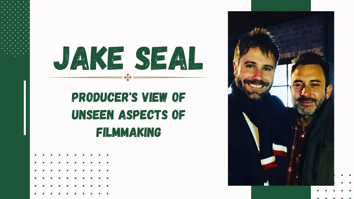 Jake Seal’s Eye — Producer’s View of Unseen Aspects of Filmmaking | by ...