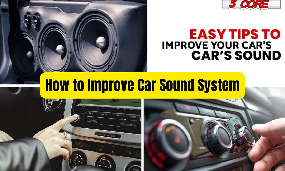 How to Improve Car Sound System: Elevate Your Audio Now | by Writer ...