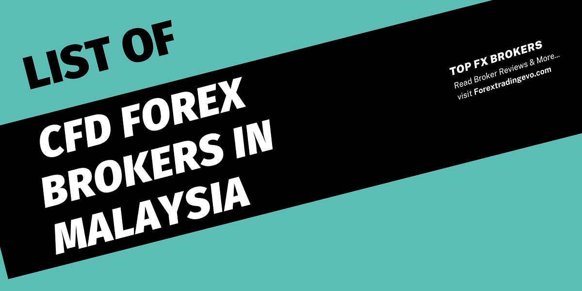 List Of CFD Forex Brokers In Malaysia | by Forex Trading EVO | Medium