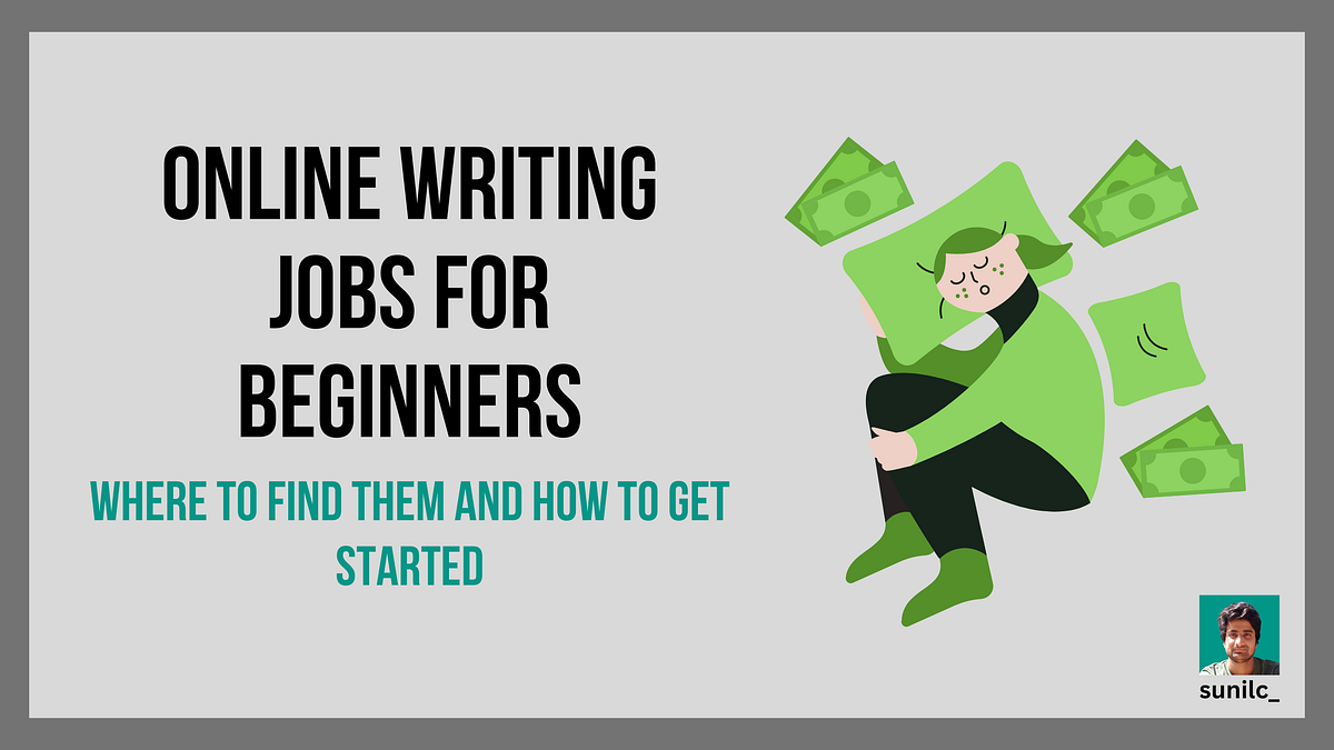 Online Writing Jobs for Beginners: Where to Find Them and How to Get ...