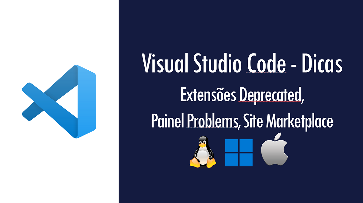 Dicas de Visual Studio Code: extensões Deprecated, painel Problems, Marketplace | pt 11 | by ...