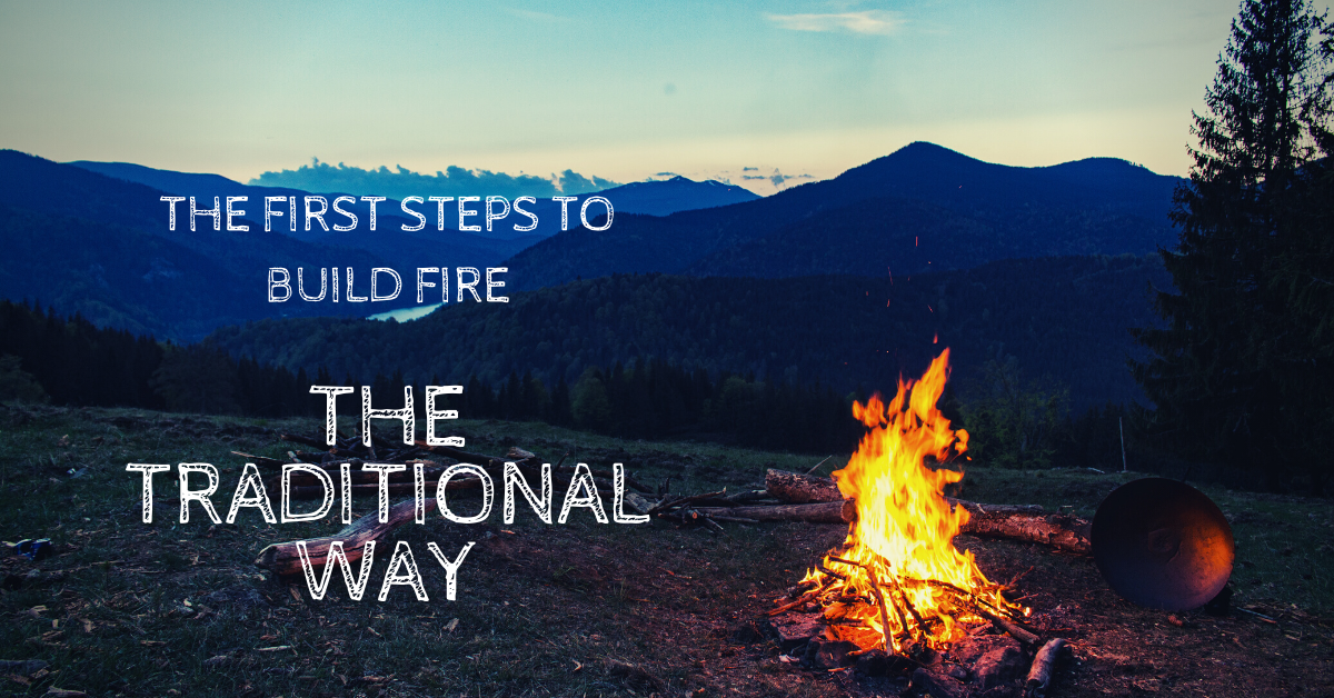The First Steps to Build Fire in the Traditional Way | by Outdoors ...