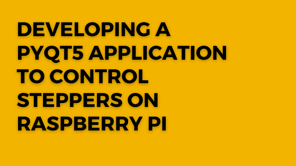 Building a Motor Control Application with PyQt5 on Raspberry Pi | Medium