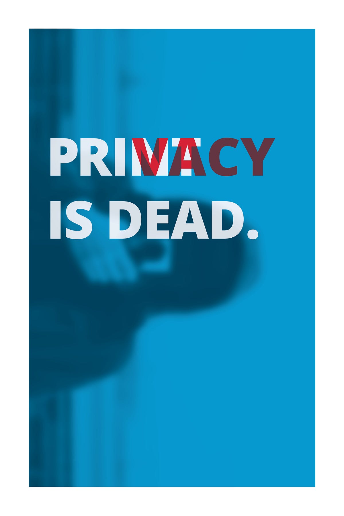 Privacy Is Dead | by Ash Hopkins | Medium