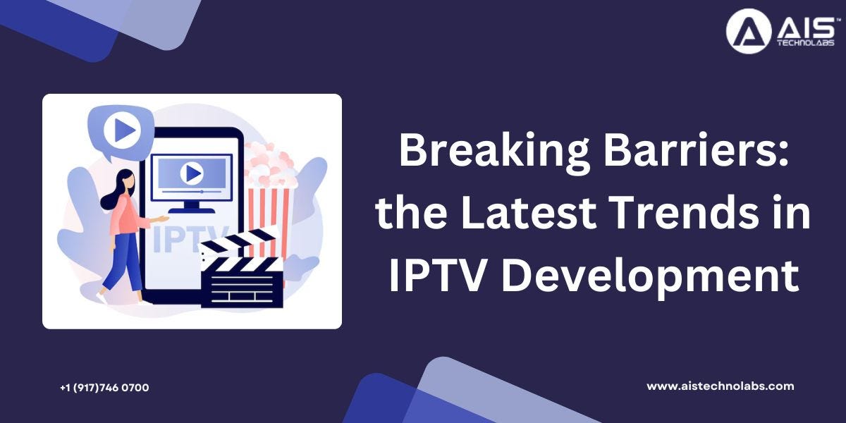 Breaking Barriers: The Latest Trends in IPTV Development | by Kiana ...