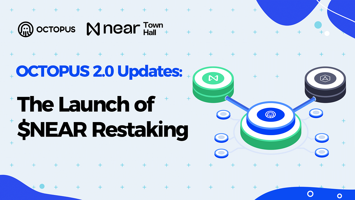 The Launch of $NEAR Restaking. Updates on Octopus 2.0 at the NEAR Town ...