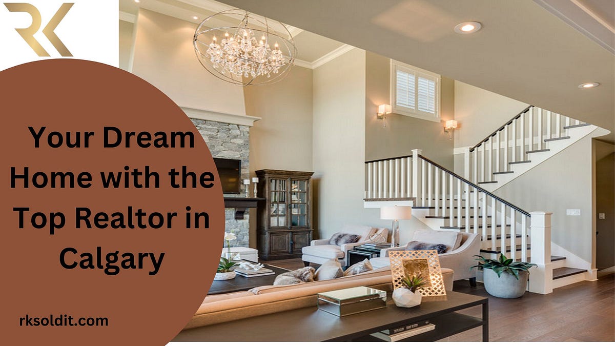 Your Dream Home with the Top Realtor in Calgary | by Raj Kooner | Feb ...