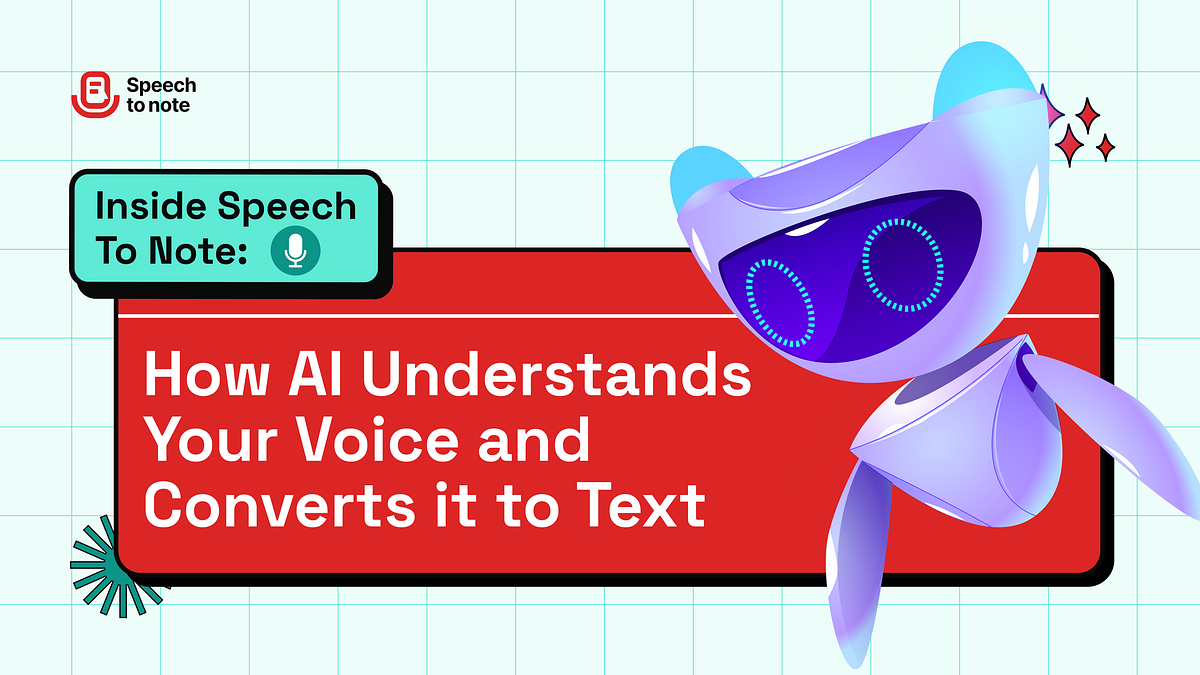 Inside Speech to Note: How AI Understands Your Voice and Converts it to ...
