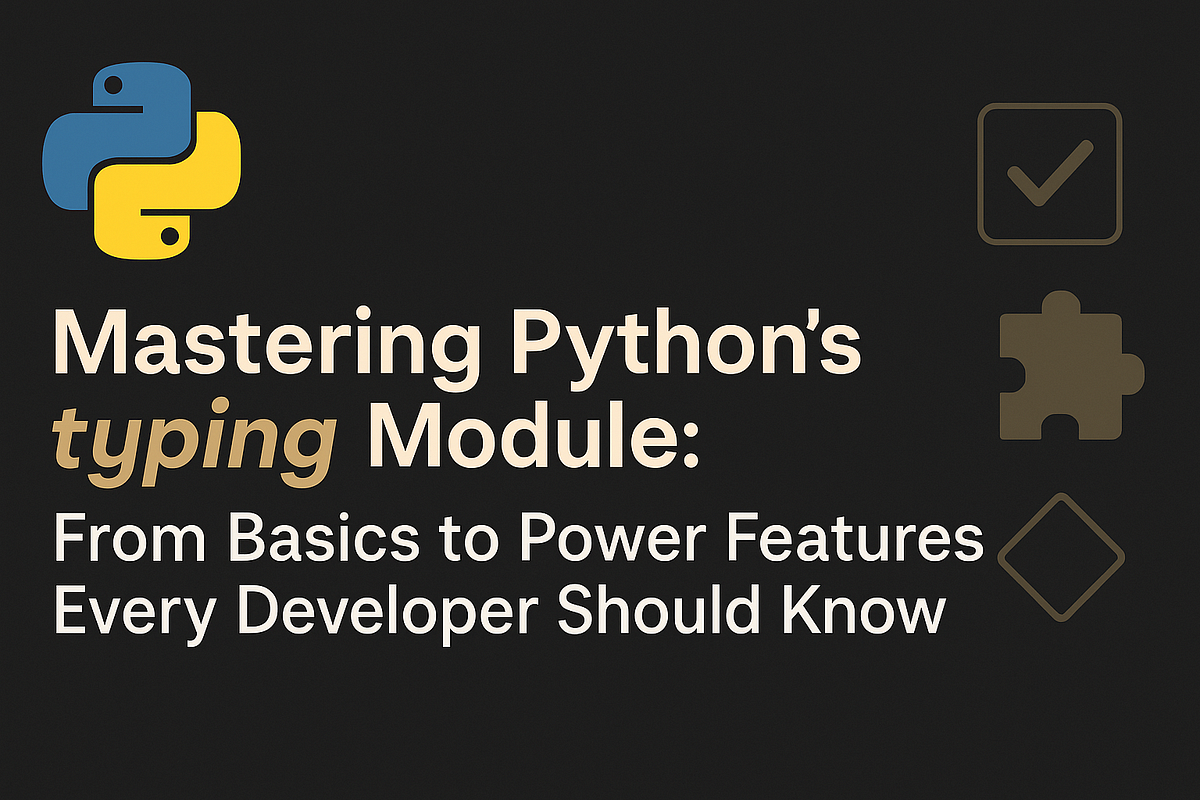 🐍Mastering Python’s typing Module: From Basics to Power Features Every ... 🐍Mastering Python’s typing Module: From Basics to Power Features Every ...