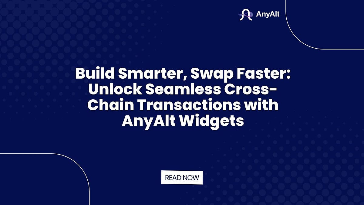 Exploring AnyAlt Widgets: The Ultimate Guide to Seamless Cross-Chain ...