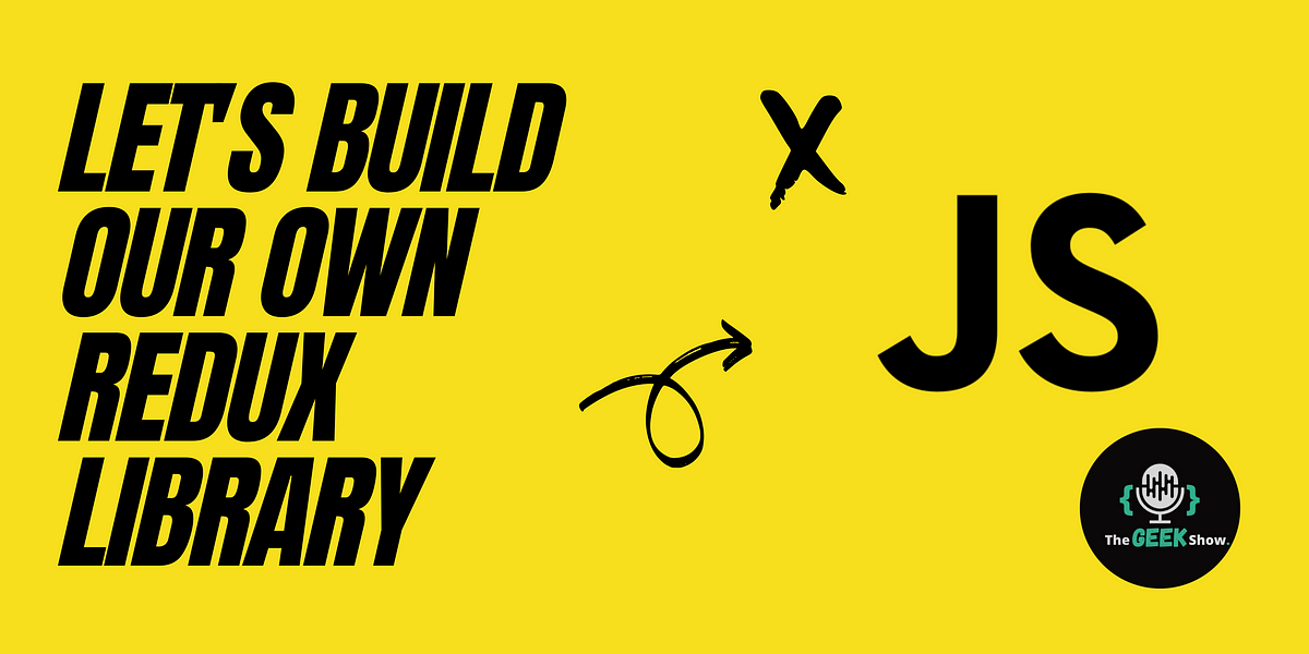 Lets Build Our Own Redux Redux The React Magic Is Actually By Shivam Bhasin Javascript