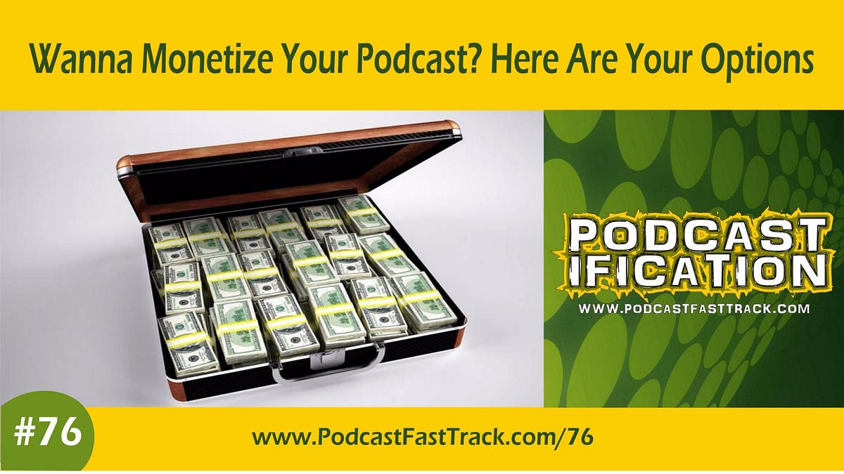 Want to Monetize a Podcast? Here Are Your Options [Ep #77] | by Carey Green | Medium