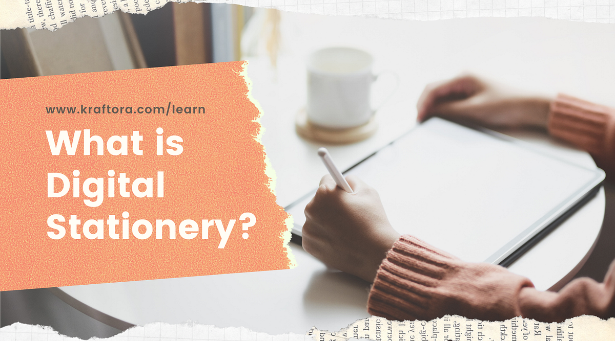 What is Digital Stationery Exactly? | by Grace M | Kraftora | Medium