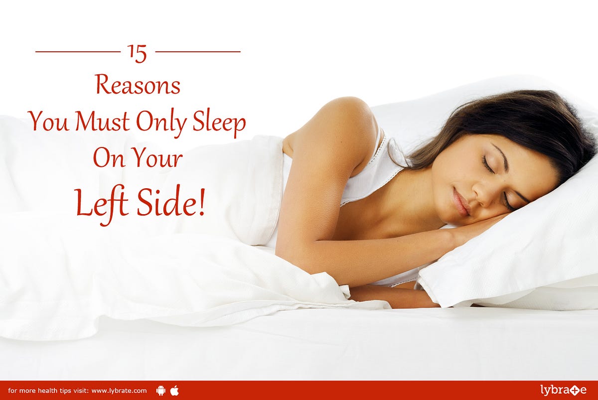 15 Reasons You Must Only Sleep On Your Left Side! | by Lybrate — Health ...