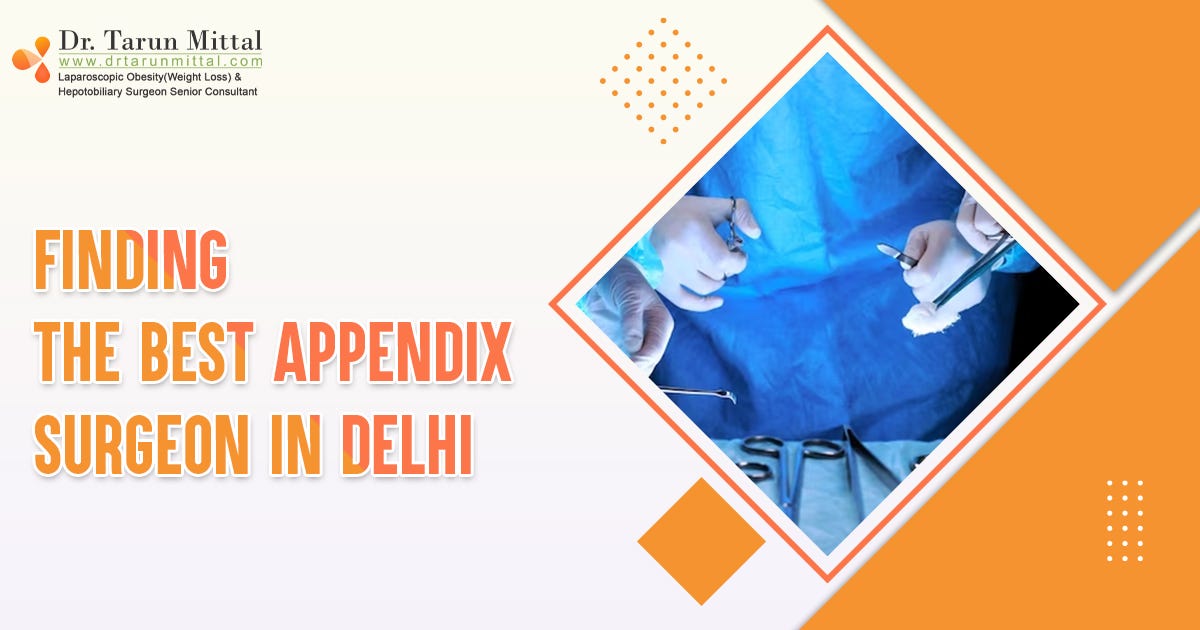 Dr. Tarun Mittal — Leading the Way in Best Appendix Surgery in Delhi ...