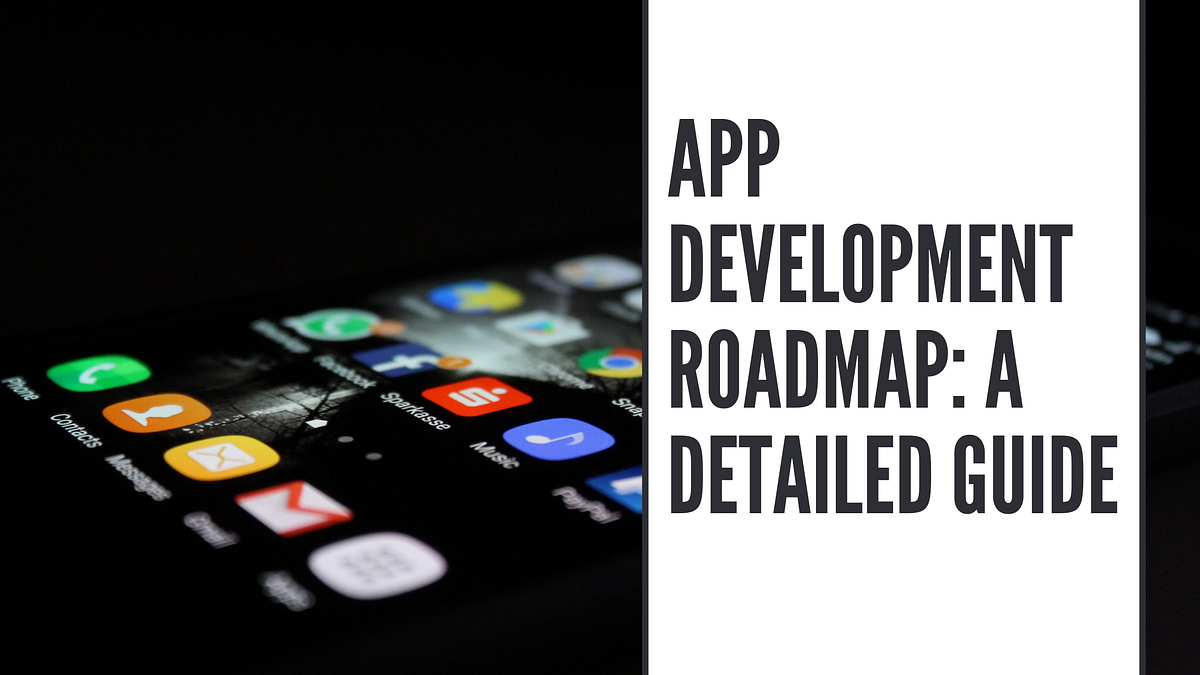 App Development Roadmap: A Detailed Guide | by Vrit Technologies | Medium