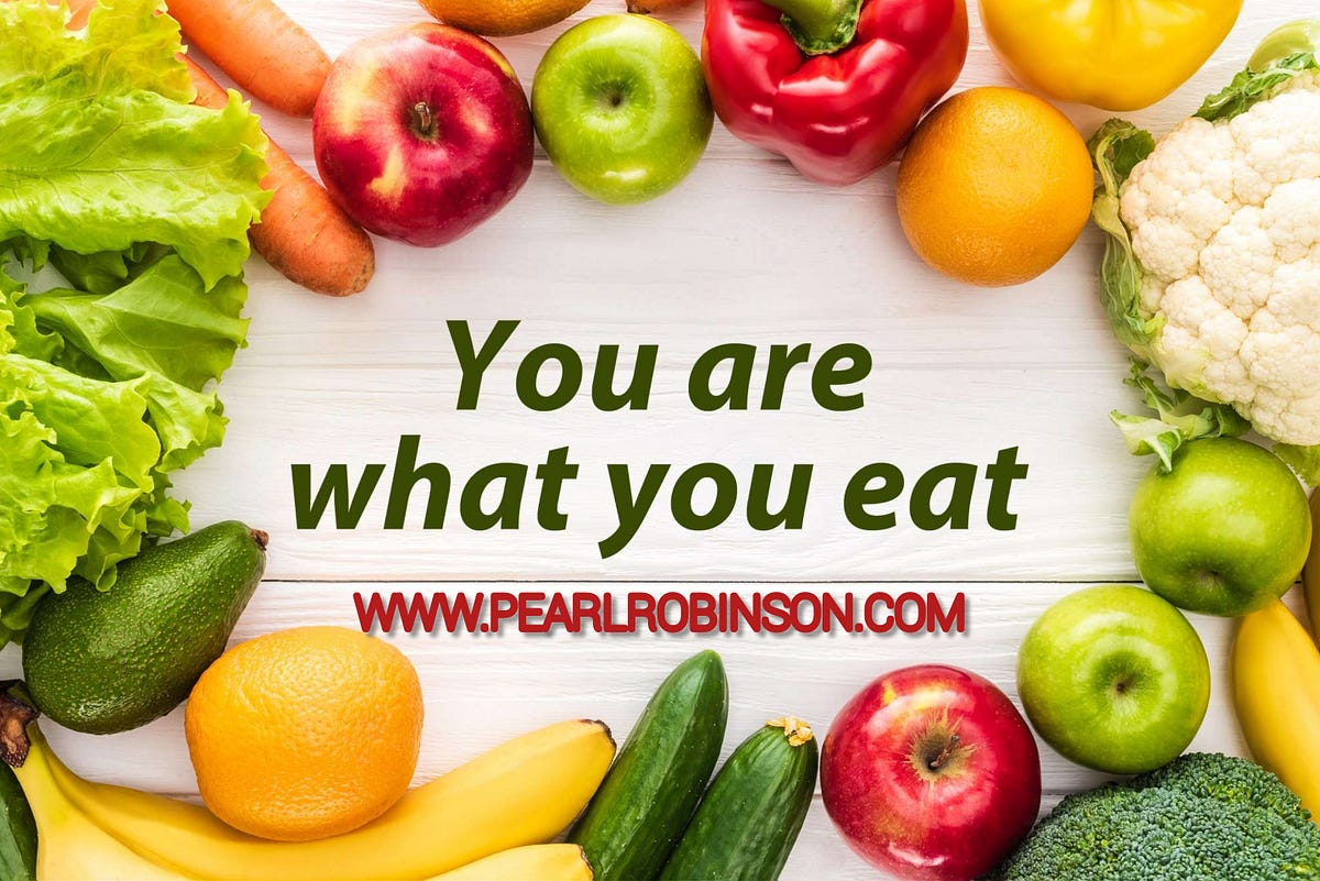 WE ARE WHAT WE EAT, WE EAT WHAT WE ARE. | by Pearl Fitness | Medium