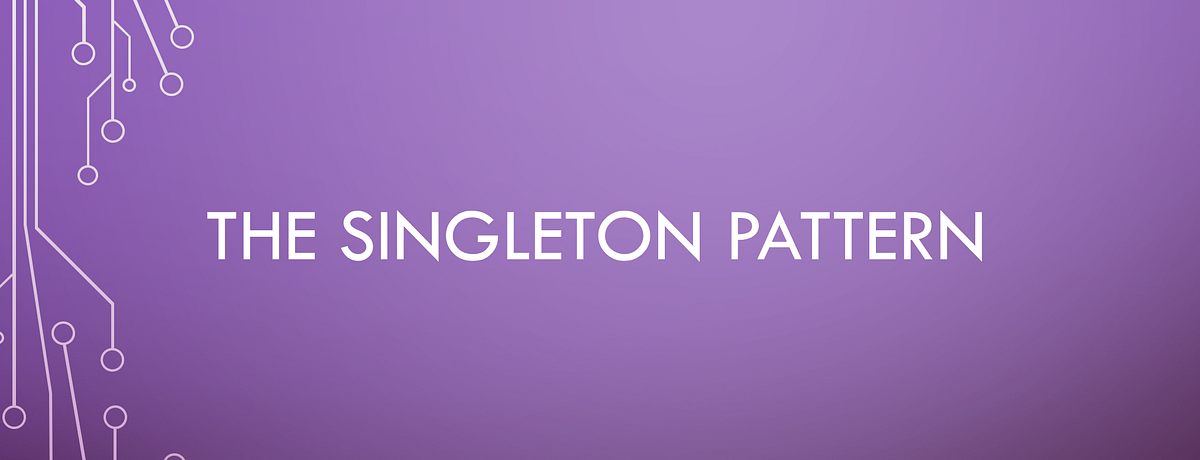 The Singleton Pattern. Introduction | by Daniel Boyce | Medium