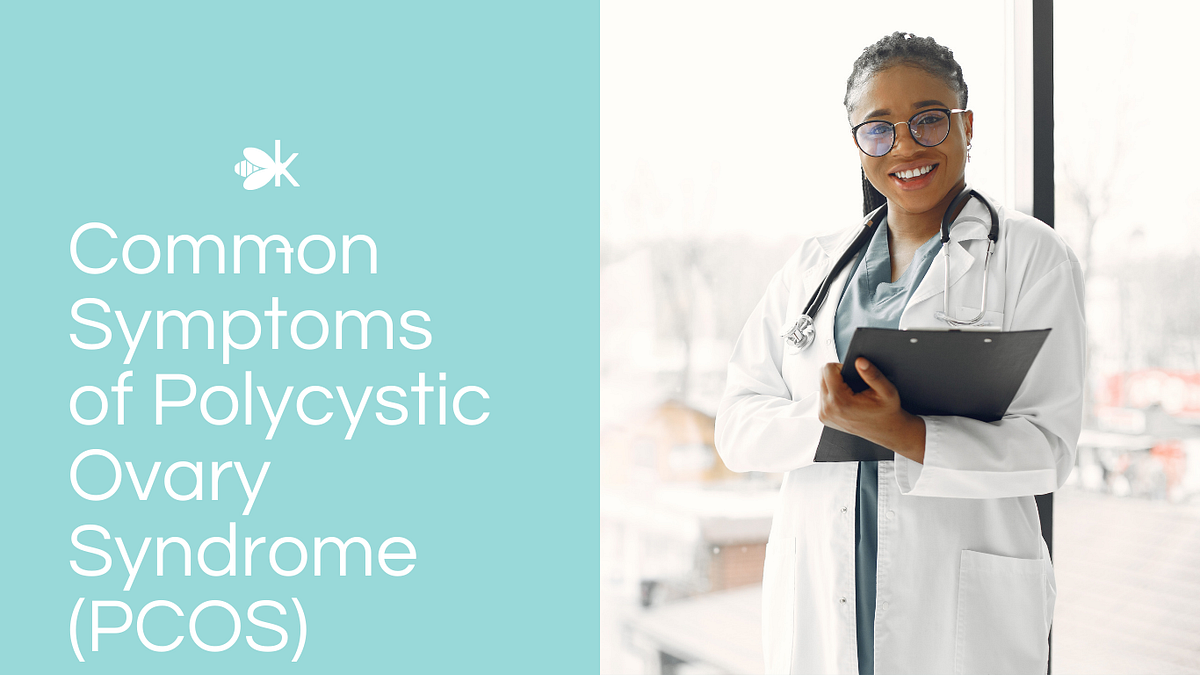 10 Common Symptoms of Polycystic Ovary Syndrome (PCOS) | by Bee Courageous | Medium