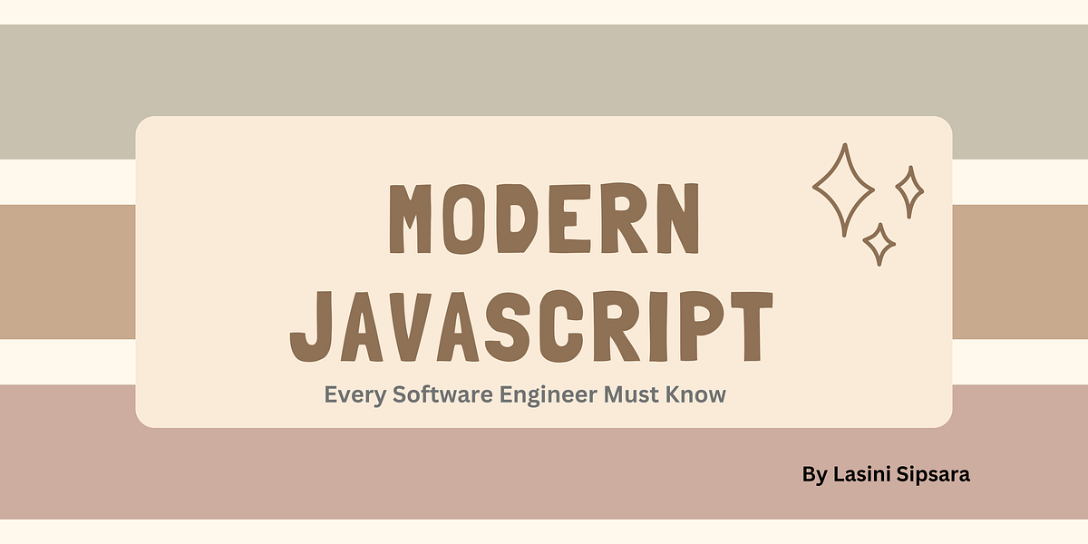 Modern JavaScript, Which Every Software Engineer Must Know | by Lasini Sipsara | Oct, 2024 | Medium