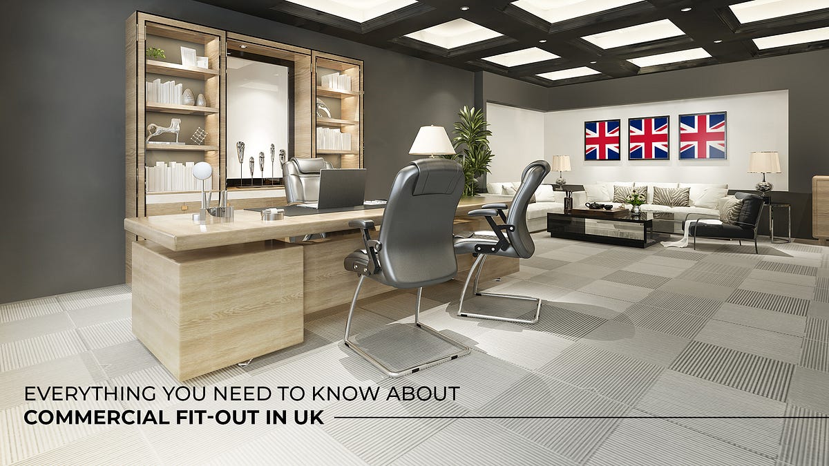 Everything You Need to Know about Commercial Fit-out in UK | by ...