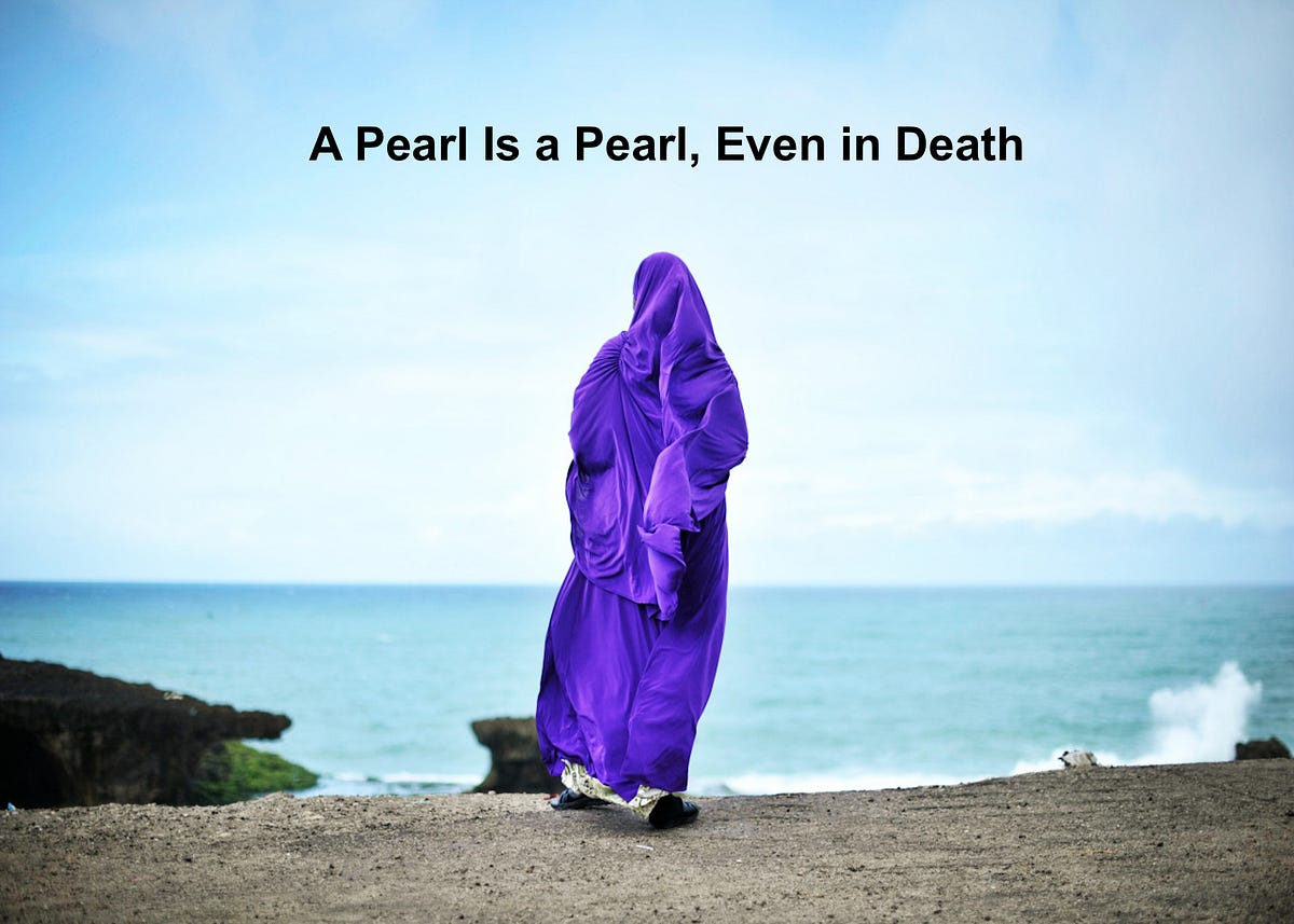 A Pearl Is a Pearl, Even in Death | by Fadumo Dayib | Medium