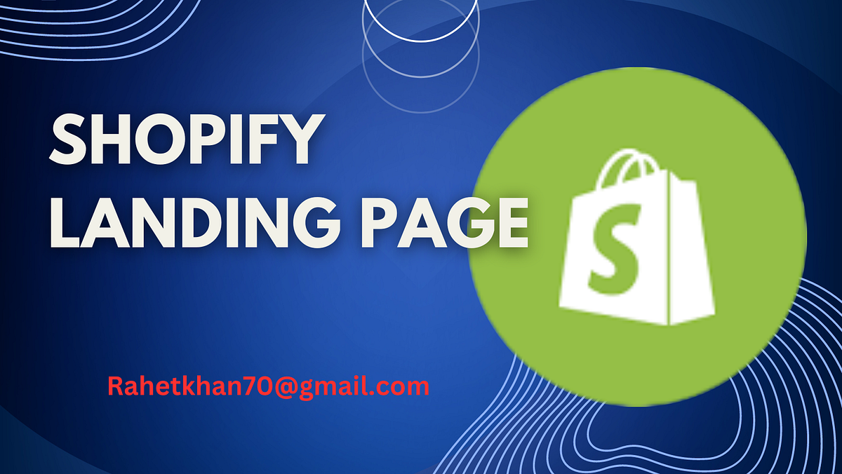 how to create a Shopify landing page? | by Rahet Khan | May, 2023 | Medium