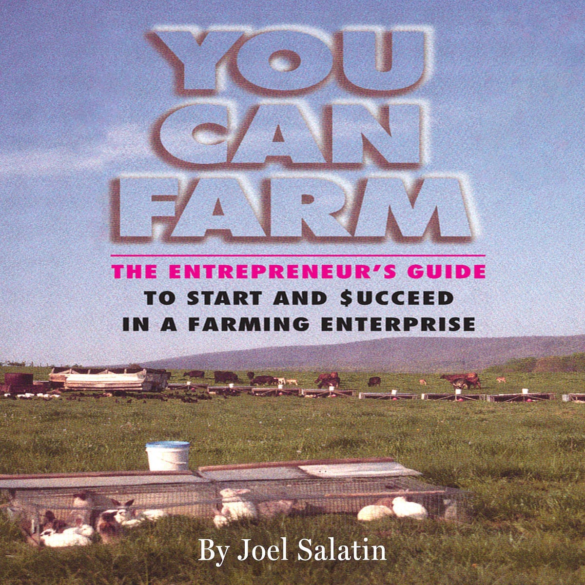 [EBOOK] You Can Farm: The Entrepreneur’s Guide to Start & Succeed in a ...