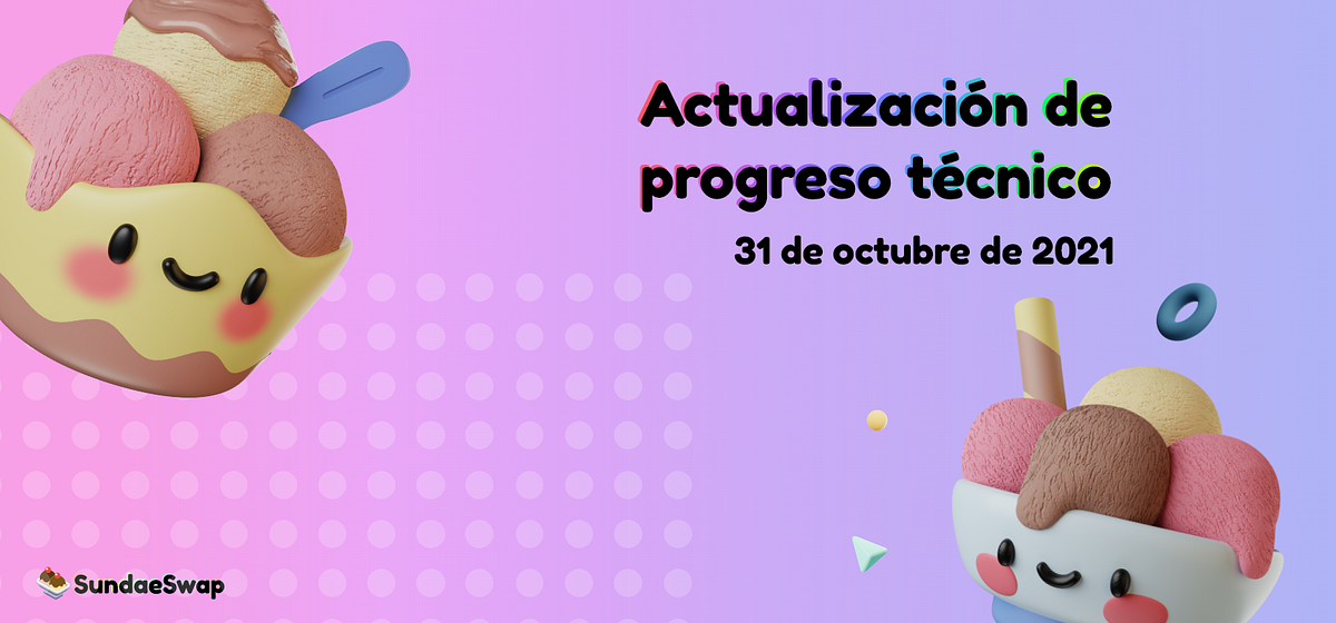 Actualización de progreso técnico, 31 de octubre de 2021 | by ...