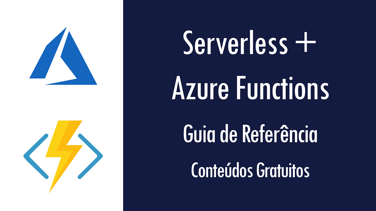 Serverless + Azure Functions: Guia de Referência | by Renato Groffe ...