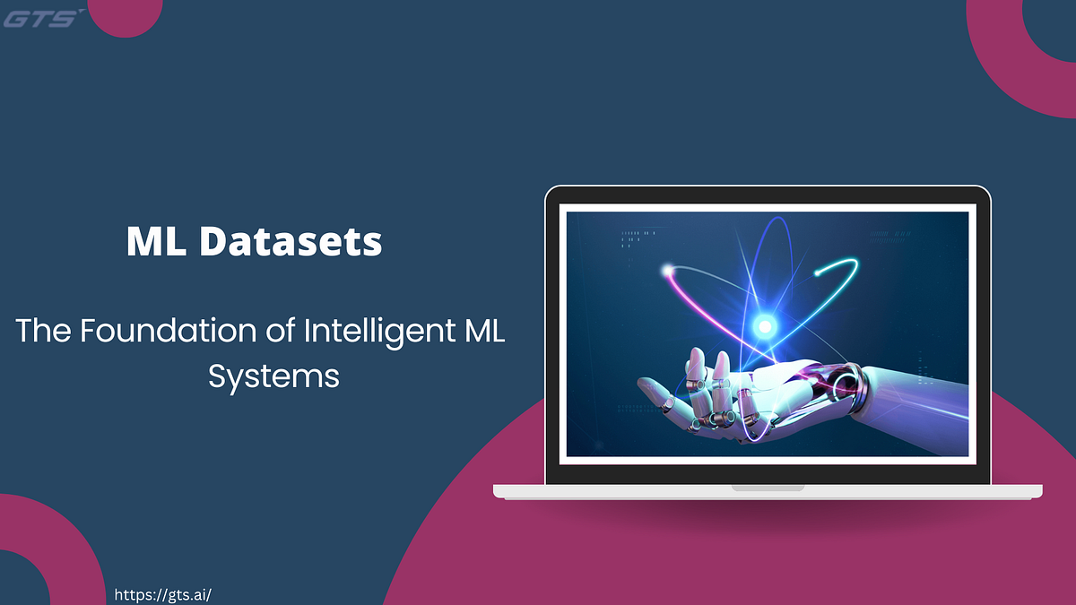 ML Datasets: The Foundation of Intelligent Machine Learning Systems | by Globose Technology ...