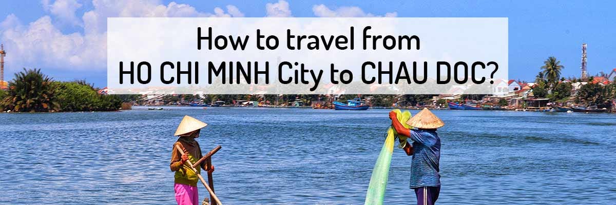 HO CHI MINH to CHAU DOC — Bus, Taxi, Train? ☀️ | Medium