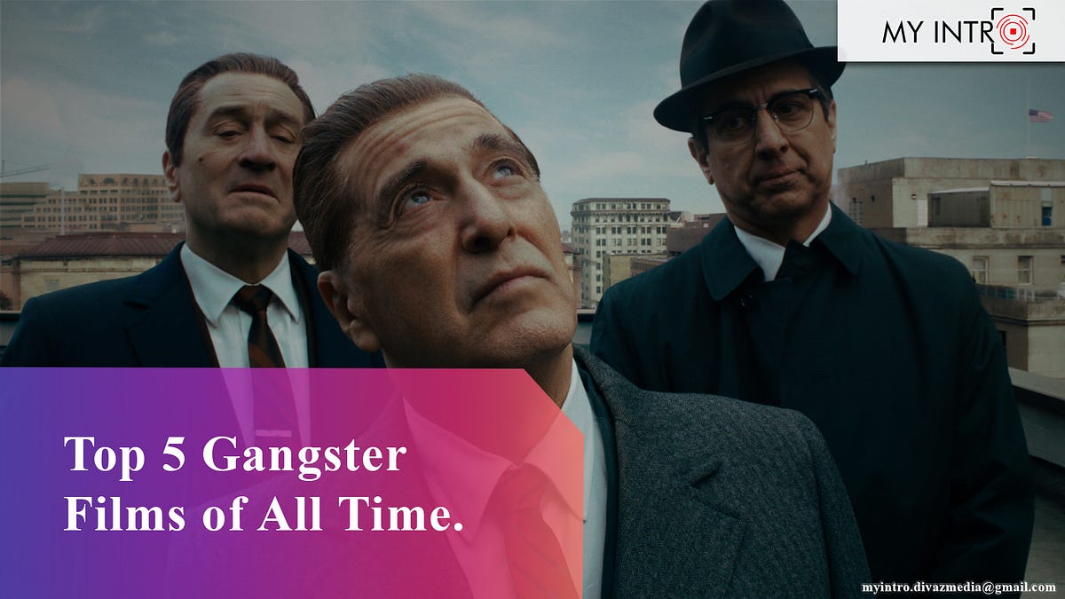 Top 5 Gangster Films of All Time. | by Divaz My Intro | Medium
